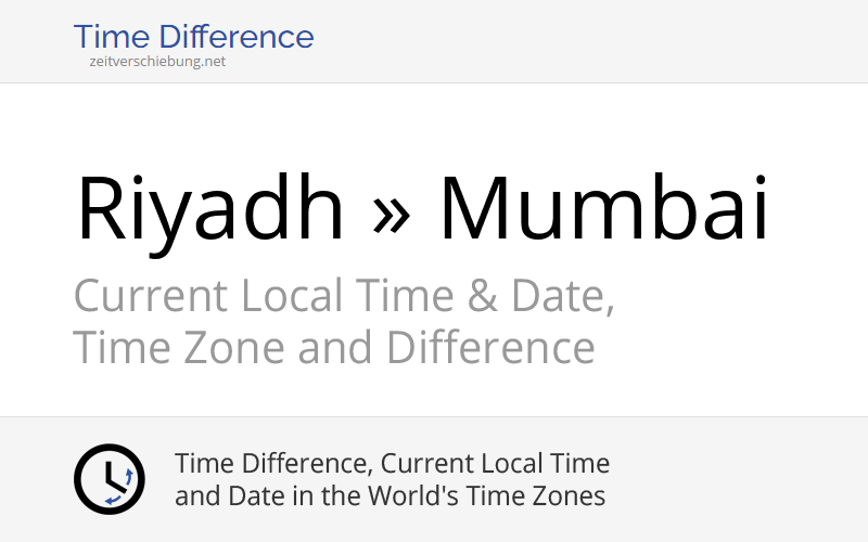 Time Difference: Riyadh, Saudi Arabia » Mumbai, India