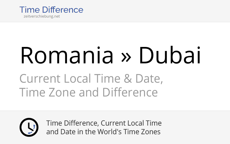 Time Difference: Romania, Europe/Bucharest » Dubai, United Arab Emirates