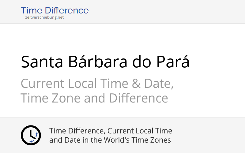Current Local Time in Santa Bárbara do Pará, Brazil (Pará): Date, time ...