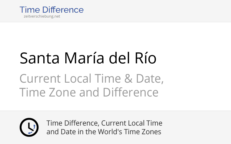 Current Local Time in Santa María del Río, Mexico (San Luis Potosí ...