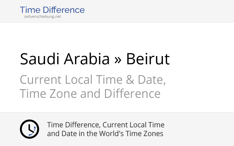 Time Difference: Saudi Arabia, Asia/Riyadh » Beirut, Lebanon
