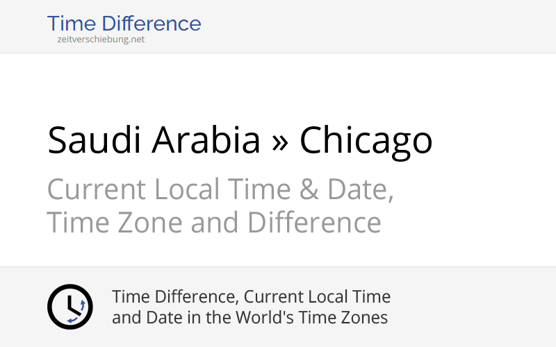 Time Difference: Saudi Arabia, Asia/Riyadh » Chicago, United States