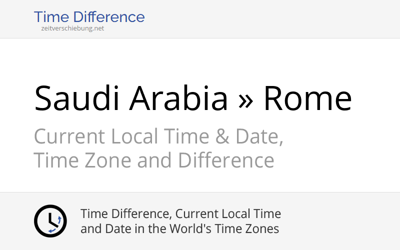 Time Difference: Saudi Arabia, Asia/Riyadh » Rome, Italy