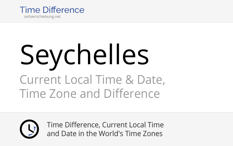 Seychelles, Africa: Current Local Time & Date, Time Zone and Time ...