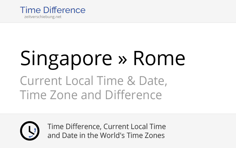 Time Difference: Singapore, Singapore » Rome, Italy