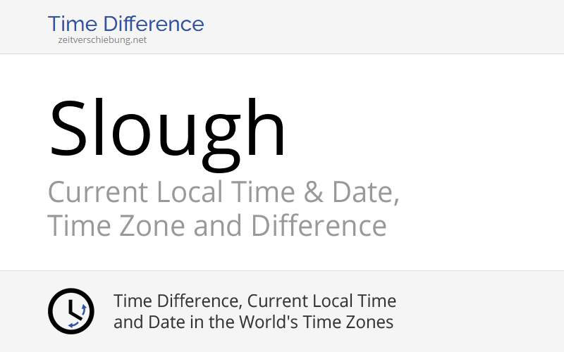 Current Local Time in Slough, United Kingdom (England): Date, time zone ...