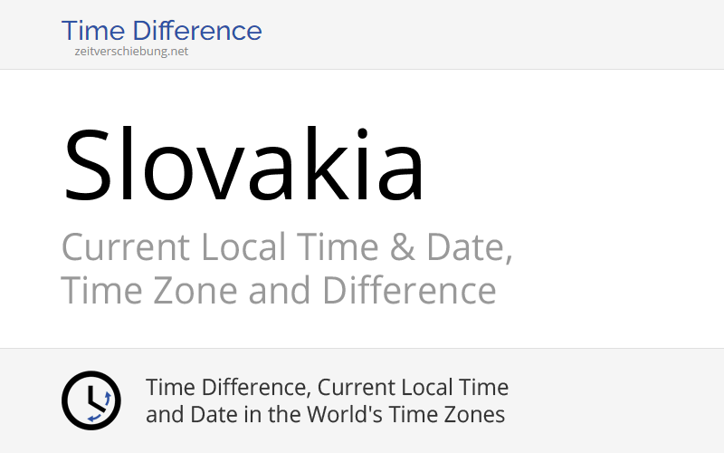 Slovakia, Europe: Current Local Time & Date, Time Zone and Time Difference