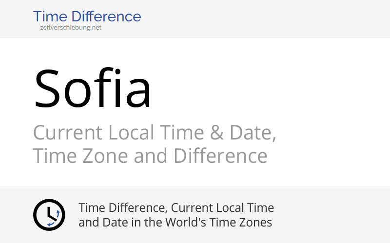 Current Local Time in Sofia, Bulgaria (Stolichna Obshtina, Sofia-Capital): Date, time zone, time ...