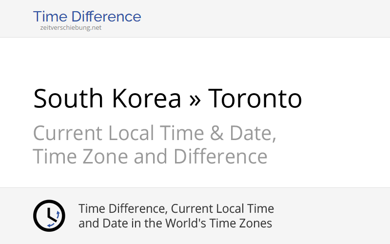 Time Difference: South Korea, Asia/Seoul » Toronto, Canada