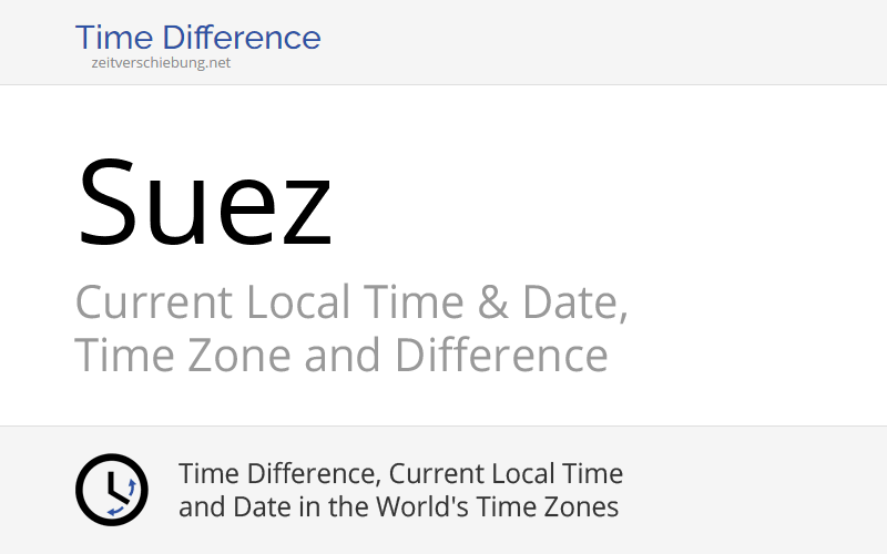 Current Local Time in Suez, Egypt: Date, time zone, time difference ...