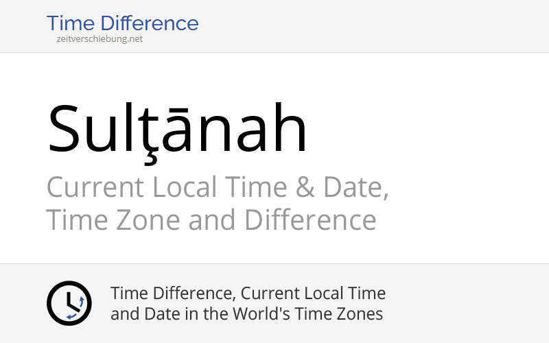 Current Local Time in Sulţānah, Saudi Arabia (Medina Region): Date ...