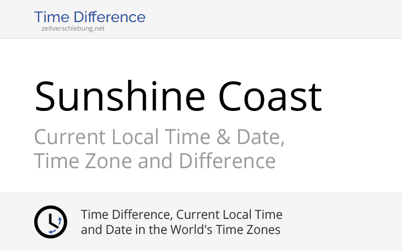Sunshine Coast, Queensland, Australia: Current Local Time & Date, Time ...