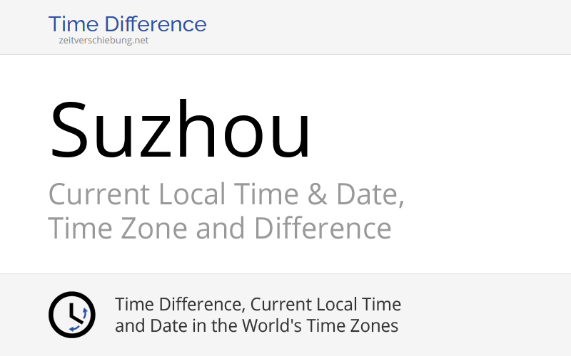 Current Local Time in Suzhou, China (Suzhou Shi, Jiangsu): Date, time ...