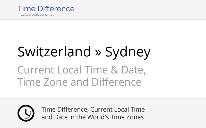 Time Difference: Switzerland, Europe/Zurich » Sydney, Australia