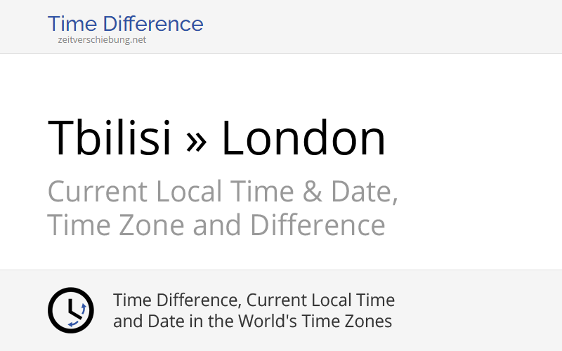 Time Difference: Tbilisi, Georgia » London, United Kingdom