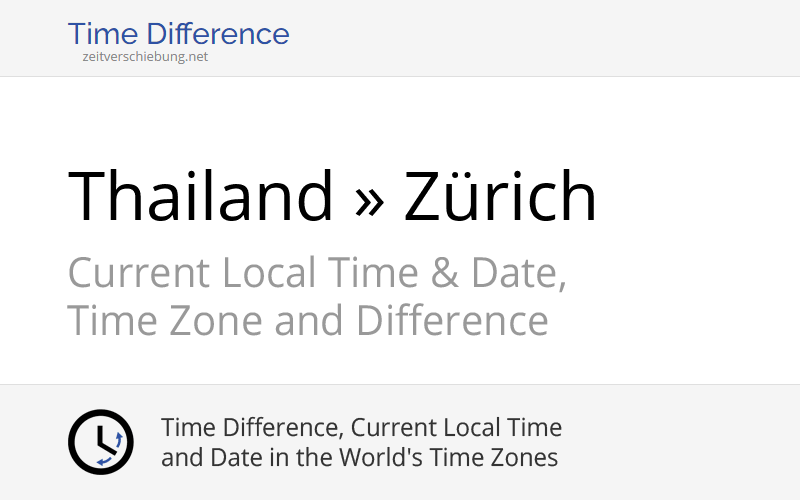 Time Difference: Thailand, Asia/Bangkok » Zürich, Switzerland