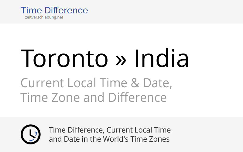 Time Difference: Toronto, Canada » India, Asia/Kolkata