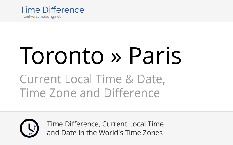 Time Difference: Toronto, Canada » Paris, France