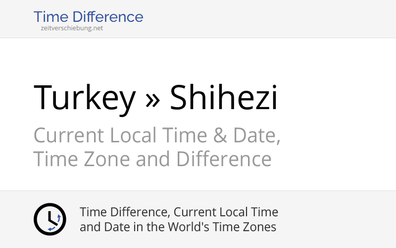 Time Difference: Turkey, Europe/Istanbul » Shihezi, China