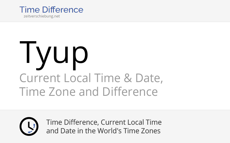 Current Local Time in Tyup, Kyrgyzstan (Issyk-Kul): Date, time zone ...