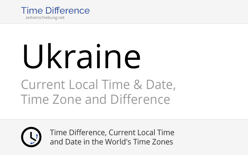 Ukraine, Europe: Current Local Time & Date, Time Zone and Time Difference