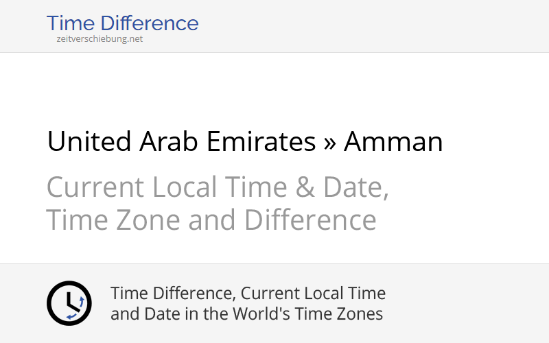 Time Difference: United Arab Emirates, Asia/Dubai » Amman, Jordan