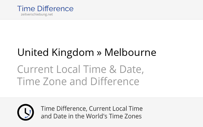 Time Difference: United Kingdom, Europe/London » Melbourne, Australia