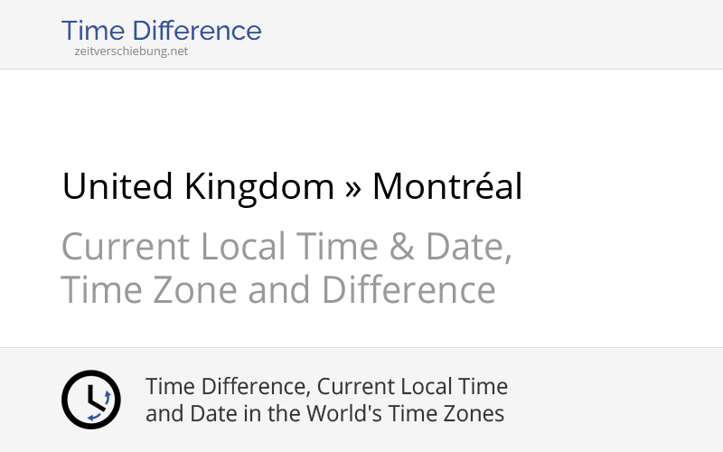 Time Difference: United Kingdom, Europe/London » Montréal, Canada