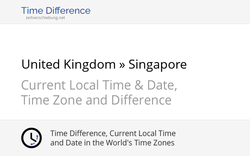Time Difference: United Kingdom, Europe/London » Singapore, Singapore