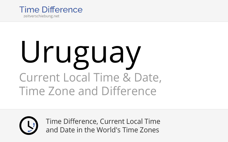 Uruguay, South America: Current Local Time & Date, Time Zone and Time ...