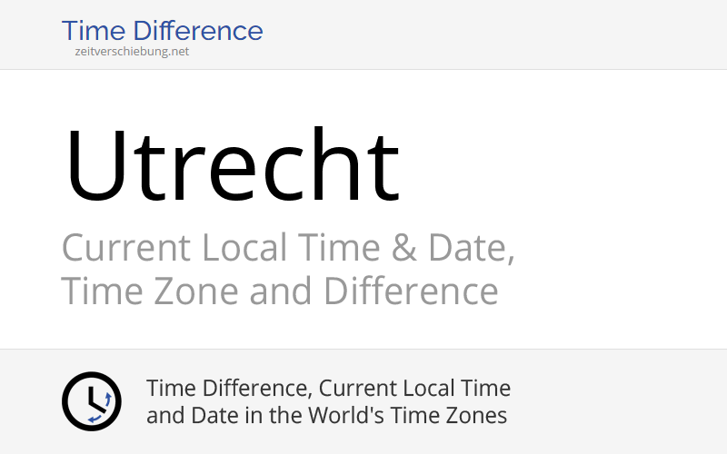 Utrecht, The Netherlands: Current Local Time & Date, Time Zone and Time ...
