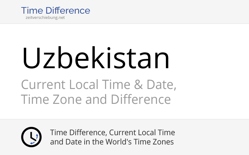 Uzbekistan, Asia: Current Local Time & Date, Time Zone and Time Difference