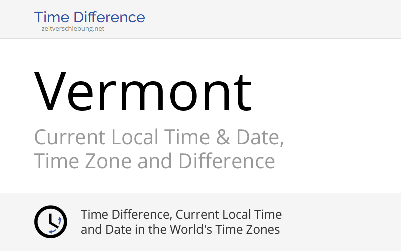 Vermont, United States: Current Local Time & Date, Time Zone and Time ...