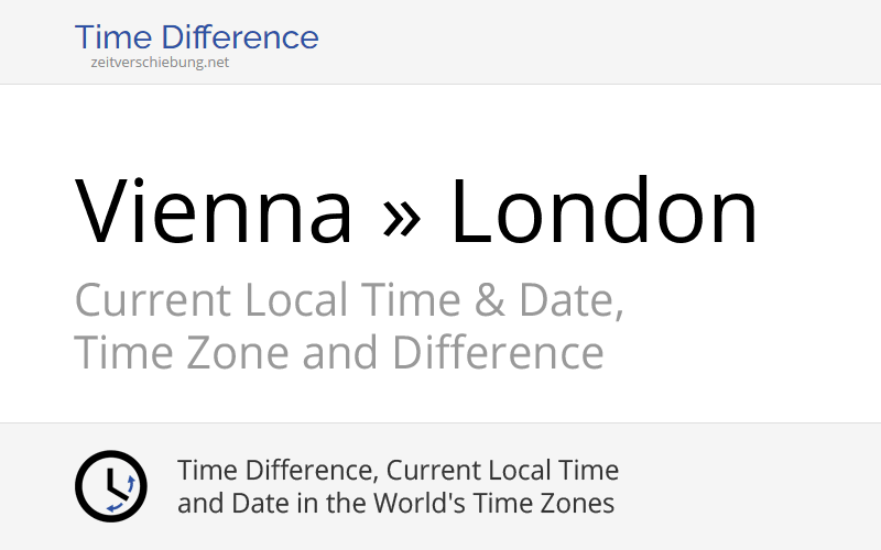 Time Difference: Vienna, Austria » London, United Kingdom