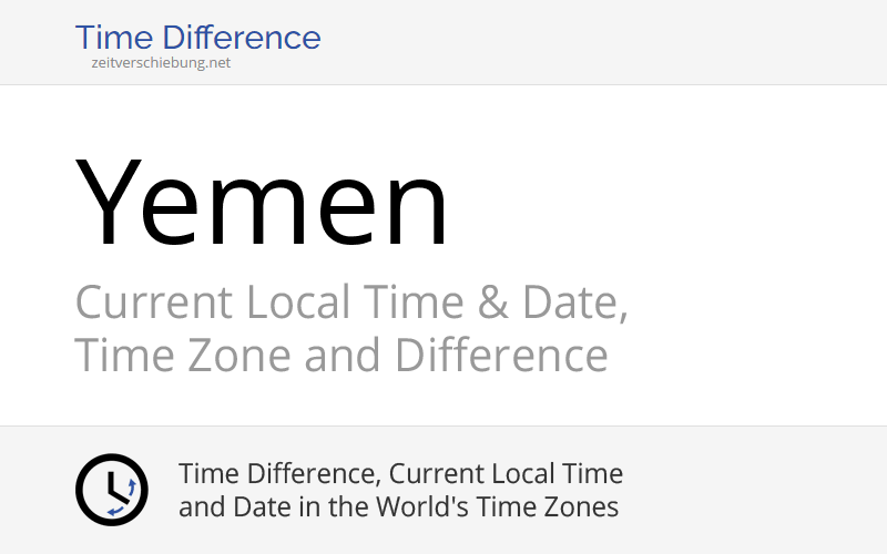 Yemen, Asia: Current Local Time & Date, Time Zone and Time Difference