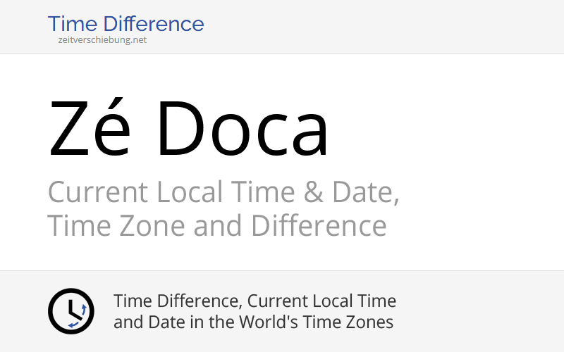 Current Local Time in Zé Doca, Brazil (Maranhão): Date, time zone, time ...