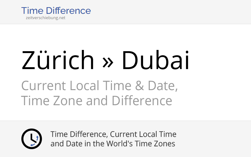 Time Difference: Zürich, Switzerland » Dubai, United Arab Emirates
