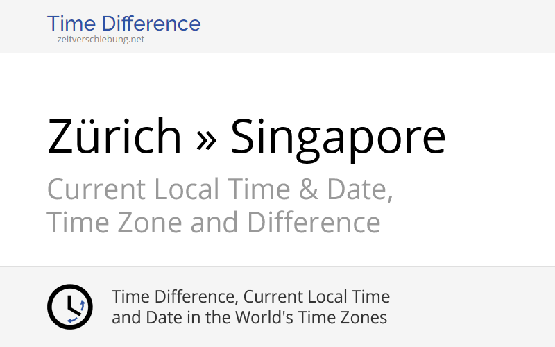 Time Difference: Zürich, Switzerland » Singapore, Asia/Singapore