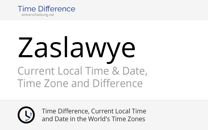 Current Local Time in Zaslawye, Belarus (Minsk): Date, time zone, time ...