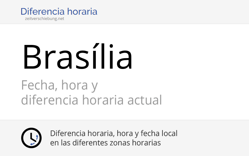 Hora actual en Brasília, Brasil (Federal District): Fecha, zona horaria ...