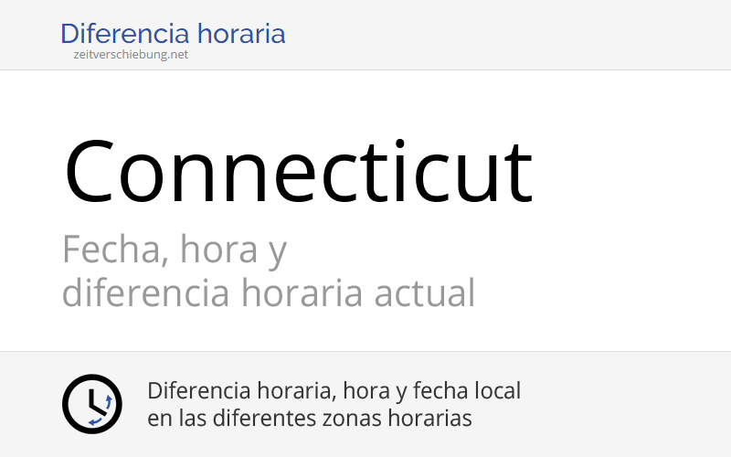 Connecticut, Estados Unidos (USA): Fecha, hora y diferencia horaria actual