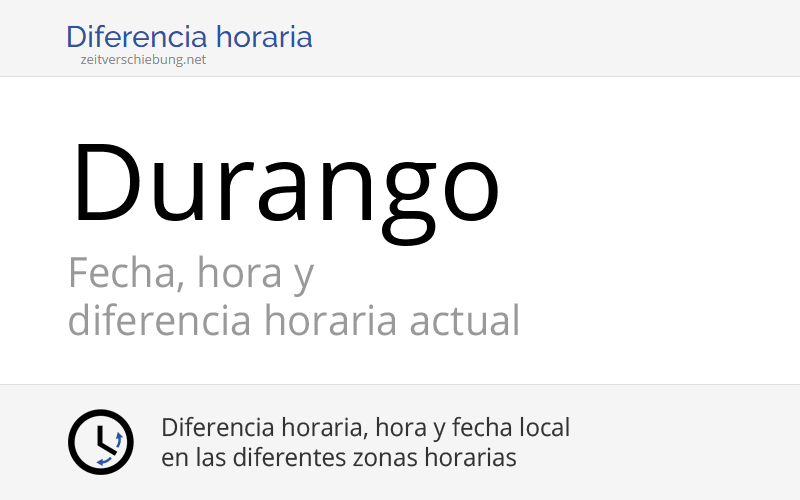 Durango, México: Fecha, hora y diferencia horaria actual