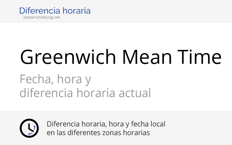 GMT - Greenwich Mean Time: Hora actual
