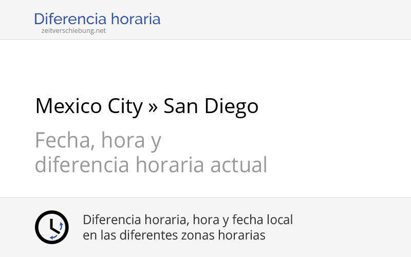 Diferencia horaria: Mexico City, México » San Diego, Estados Unidos (USA)