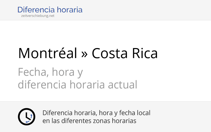 Diferencia horaria: Montréal, Canadá » Costa Rica, America/Costa_Rica