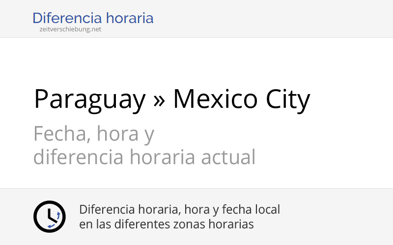 Diferencia horaria: Paraguay, America/Asuncion » Mexico City, México