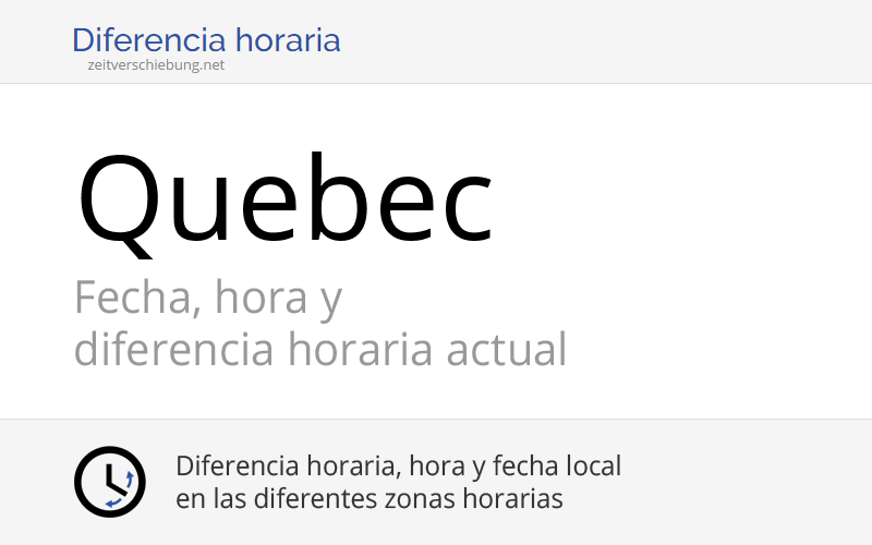 Quebec, Canadá: Fecha, hora y diferencia horaria actual