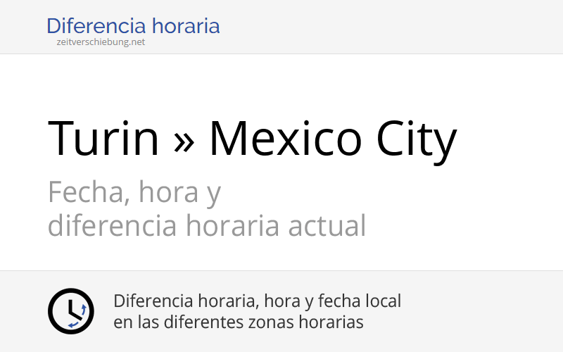Diferencia horaria: Turin, Italia » Mexico City, México