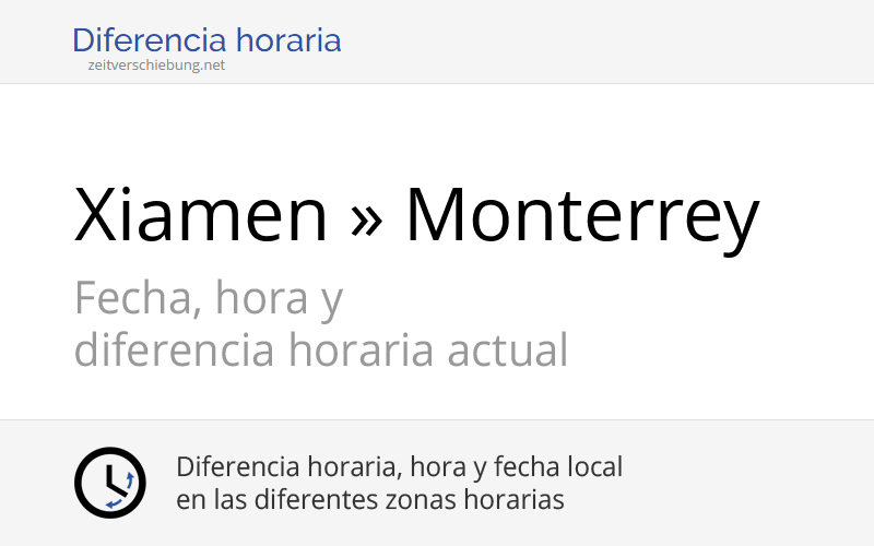 Diferencia horaria: Xiamen, China » Monterrey, México