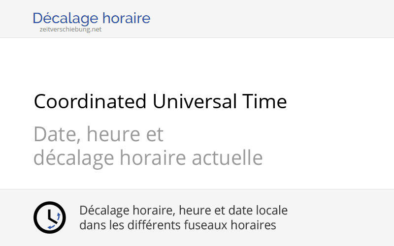 UTC - Coordinated Universal Time: Heure actuelle